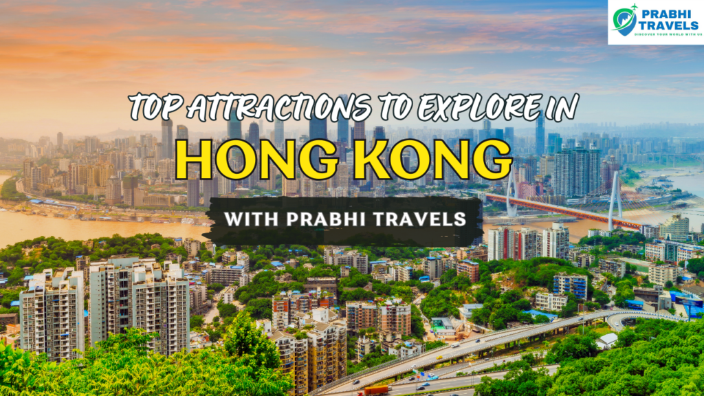 Top Attractions to Explore in Hong Kong – With Prabhi Travels ...